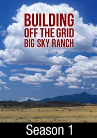 Building Off the Grid: Big Sky Ranch: Season 1 Digital