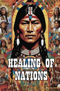 Healing of Nations: Native American Medicine Men and Spiritual Leaders ...