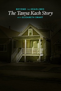 Beyond the Headlines: The Tanya Kach Story Digital