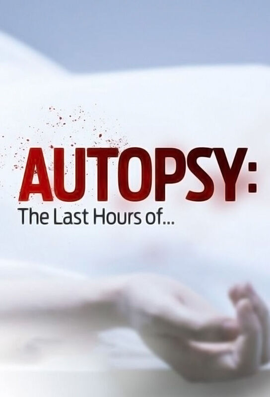 Autopsy: The Last Hours Of (2014 - 2021)