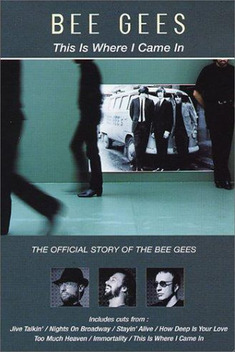 Bee Gees: This Is Where I Came In (1958 - 2001)