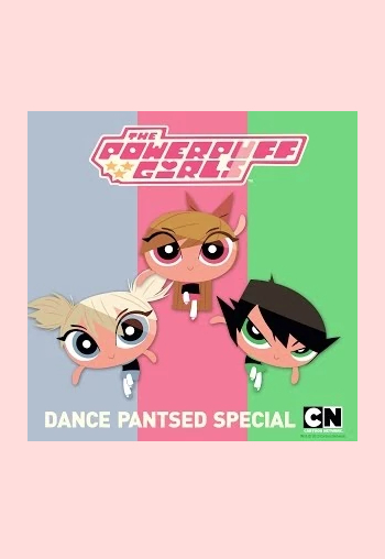 The Powerpuff Girls: Dance Pantsed (2014)